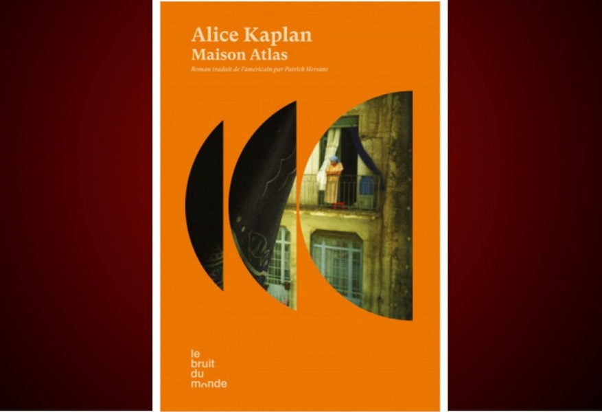 Maison Atlas _ d’Alice Kaplan : quête intergénérationnelle des racines ...
